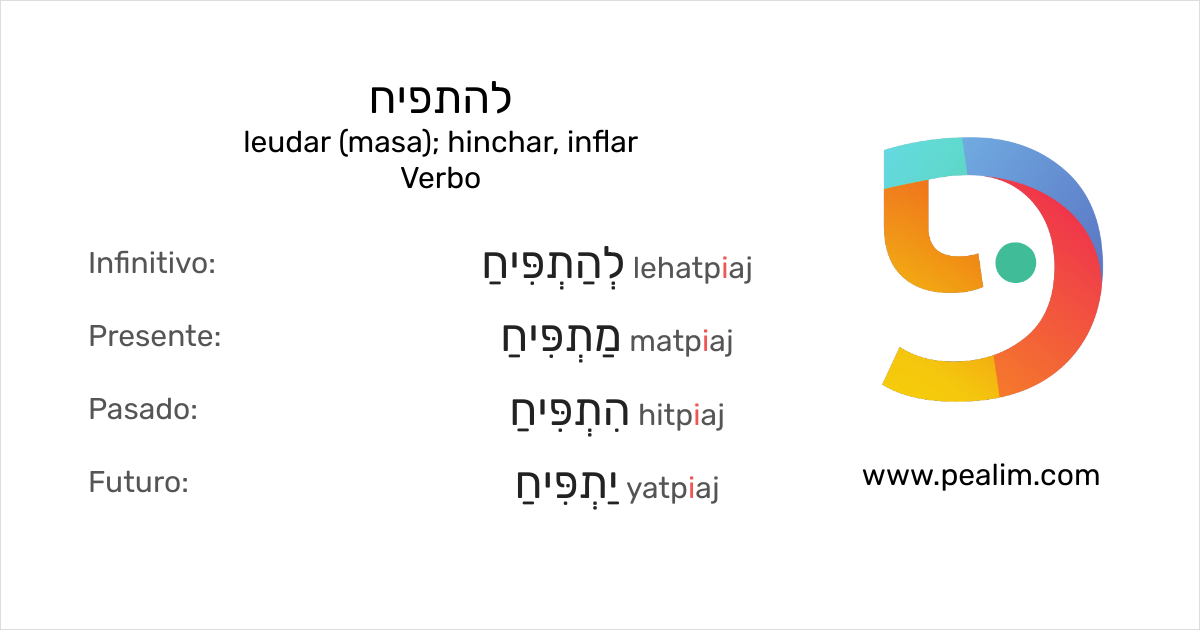 להתפיח – leudar (masa); hinchar, inflar – Tablas de conjugación en hebreo